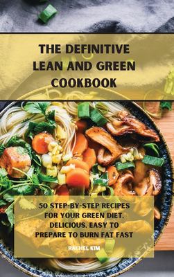 The Definitive Lean and Green Cookbook: 50 step-by-step recipes for ...