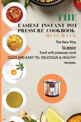 The Easiest Instant Pot Pressure Cookbook must-have.: The New Way to ...