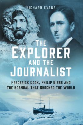 The Explorer and the Journalist : The Extraordinary Story of Frederick ...