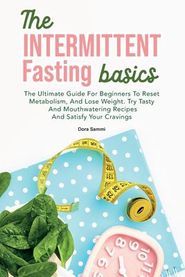 The Intermittent Fasting Basics: The Ultimate Guide for Beginners To ...