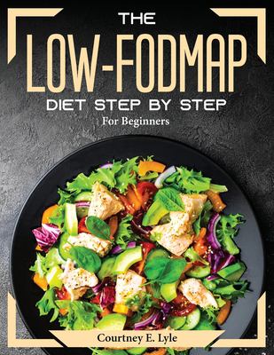 The Low-FODMAP Diet Step by Step: For Beginners copy: 9781804373378