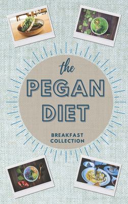 The Pegan Diet: BREAKFAST COLLECTION: Start your day in the correct way ...