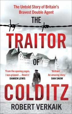 The Traitor of Colditz : The Definitive Untold Account of Colditz ...