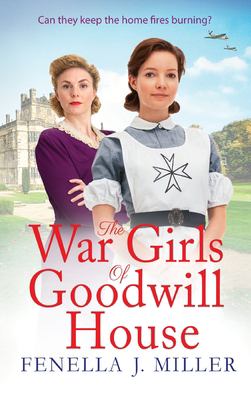 The War Girls of Goodwill House: The start of a brand new historical saga series by Fenella J ...