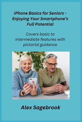 iPhone Basics for Seniors - Enjoying Your Smartphone's Full Potential ...