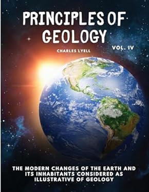 Principles of Geology: The Modern Changes of the Earth and its ...