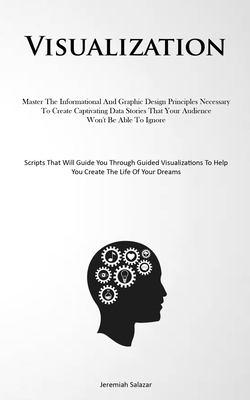Visualization: Master The Informational And Graphic Design Principles ...