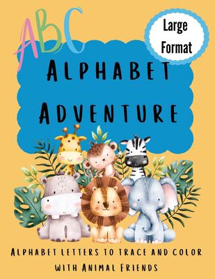 Alphabet Adventure : Alphabet Letters to Trace and Color with Animal ...