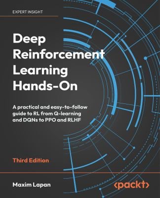 Deep Reinforcement Learning Hands-On : A Practical and Easy-To-Follow Guide to RL from Q ...
