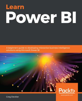 Learn Power BI : A Beginner's Guide to Developing Interactive Business Intelligence Solutions ...