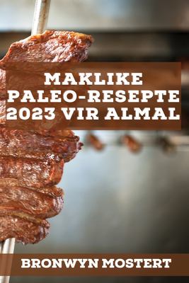 Maklike Paleo-Resepte 2023 Vir Almal: Heerlike Resepte Om Gewig Te ...