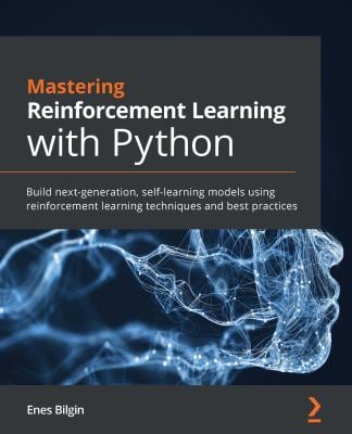 Mastering Reinforcement Learning with Python : Build Next-Generation ...