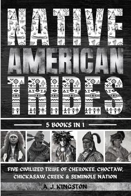 Native American Tribes: Five Civilized Tribes Of Cherokee, Choctaw ...