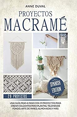 Proyectos Macramé: Una guìa a paso con 29 proyectos para crear ...