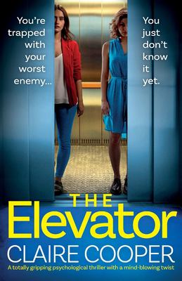 The Elevator: A totally gripping psychological thriller with a mind-blowing twist book ...