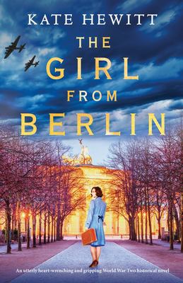 The Girl from Berlin : An Utterly Heart-Wrenching and Gripping World War Two Historical Novel ...