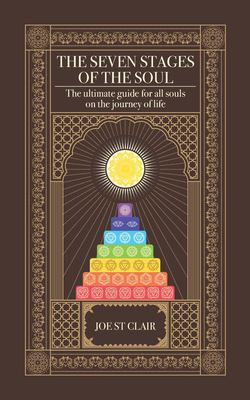 The Seven Stages of The Soul: The ultimate guide for all souls on the ...