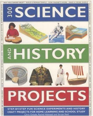 300 Science and History Projects : Step-by-Step Fun Science Experiments ...