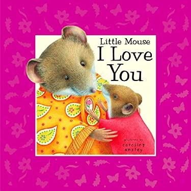 Little Mouse, I Love You used book by Dugald A. Steer: 9781840118292