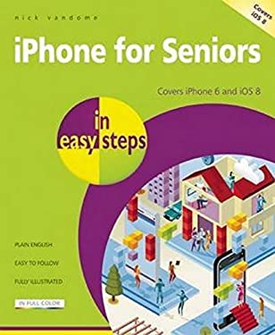 IPhone for Seniors in Easy Steps : Covers IPhone 6 and IOS 8 used book ...