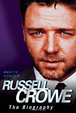 Russell Crowe : The Biography used book by Martin Howden: 9781844549337