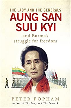 The Lady and the Generals : Aung San Suu Kyi and Burma's Struggle for ...