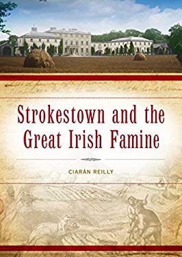Strokestown and the Great Irish Famine used book by Ciaran Reilly: 9781846825545