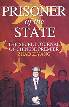 Prisoner of the State : The Secret Journal of Premier Zhao Ziyang used ...