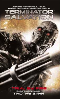Terminator Salvation: Trial by Fire copy by Timothy Zahn: 9781848569362