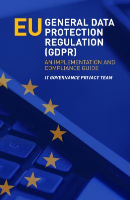EU General Data Protection Regulation (GDPR) : An Implementation and ...