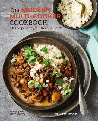The Modern Multi-Cooker Cookbook : 101 Recipes for Your Instant Pot ...