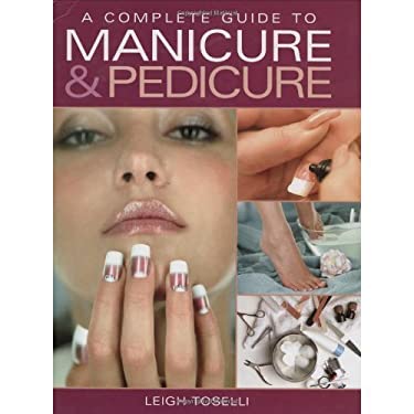 A Complete Guide to Manicure and Pedicure used book by Leigh Toselli ...