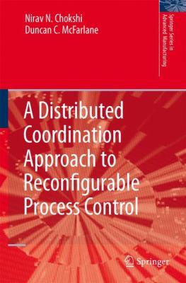 A Distributed Coordination Approach to Reconfigurable Process Control used book by Duncan C ...