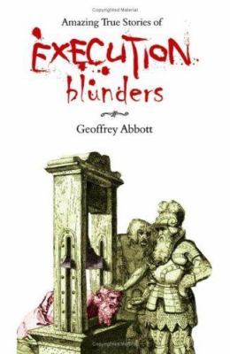 Amazing True Stories of Execution Blunders book by Geoffrey Abbott ...