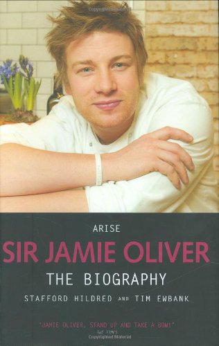 Arise Sir Jamie Oliver : The Biography used book by Stafford Hildred ...