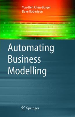 Automating Business Modelling : A Guide to Using Logic to Represent ...