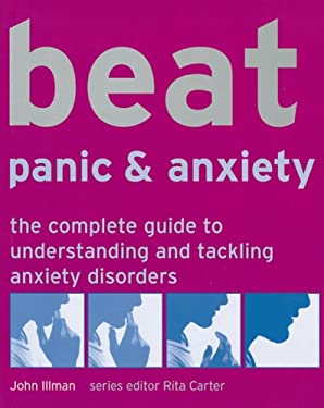 Beat Panic and Anxiety : The Complete Guide to Understanding and ...