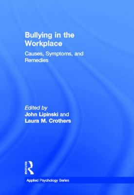 Bullying in the Workplace : Causes, Symptoms, and Remedies book by ...