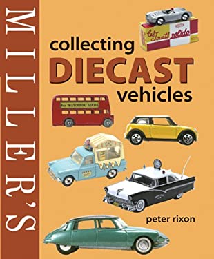 Collecting Diecast Vehicles used book by Peter Rixon: 9781845330309