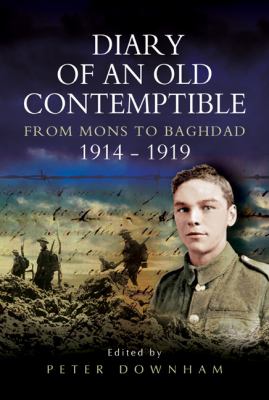 Diary of an Old Contemptible : From Mons to Baghdad 1914-1919 Private ...