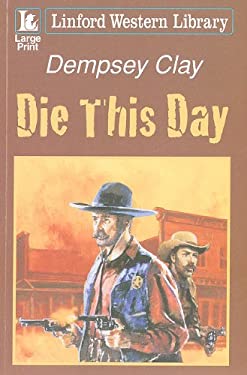 Die This Day used book by Dempsey Clay: 9781847829627