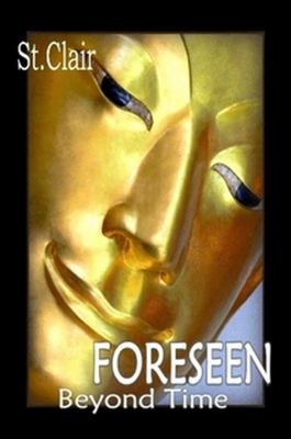 FORESEEN - Beyond Time book by Michael St.Clair: 9781847990464