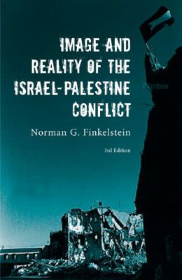Image and Reality of the Israel-Palestine Conflict book by Norman G ...