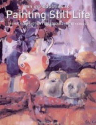 Introduction to Painting Still Life : Themes * Composition * Background ...