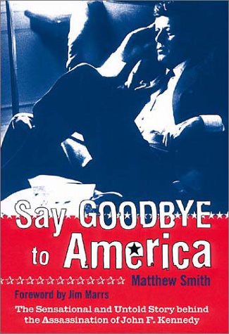 JFK - Say Goodbye to America : The Sensational and Untold Story Behind ...