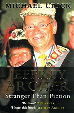 Jeffrey Archer : Stranger Than Fiction book by Michael Crick: 9781841154183