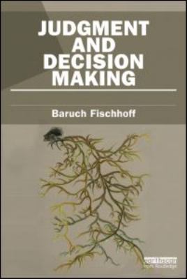 Judgment and Decision Making book by Baruch Fischhoff: 9781849714457