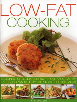 Low-Fat Cooking : 60 Dishes for Deliciously Nutritious and Healthy ...