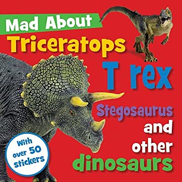 Mad about Triceratops T-Rex and Other Dinosaurs used book by Sarah ...
