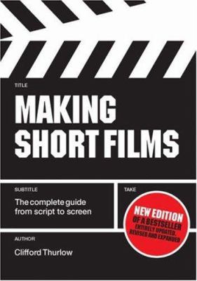 Making Short Films : The Complete Guide from Script to Screen used book by Clifford Thurlow ...